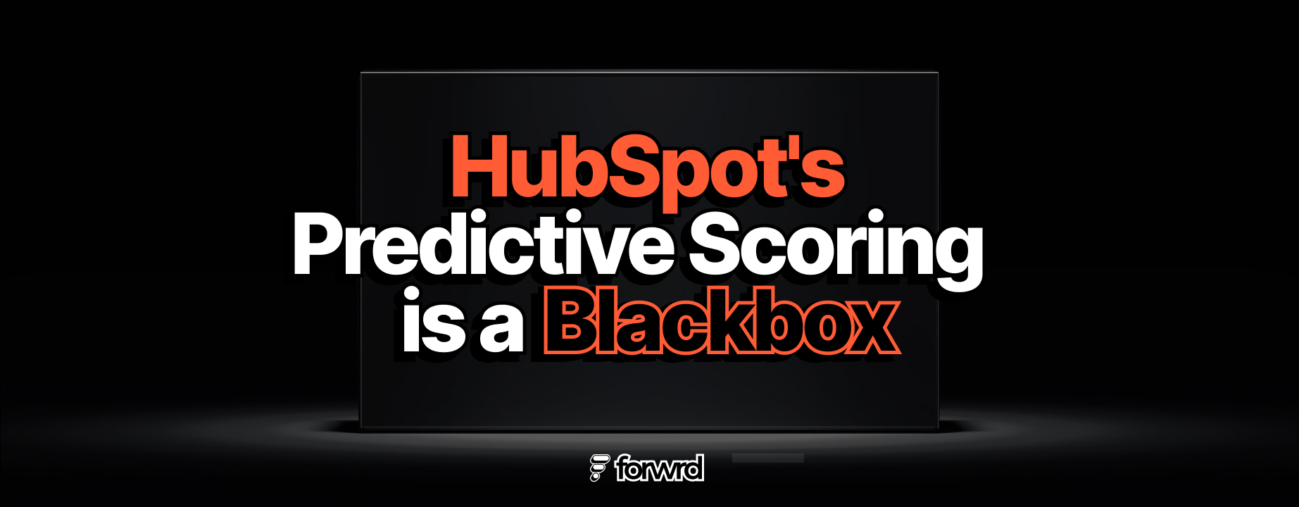 The Black Box of HubSpot's Predictive Lead Scoring | Forwrd.ai